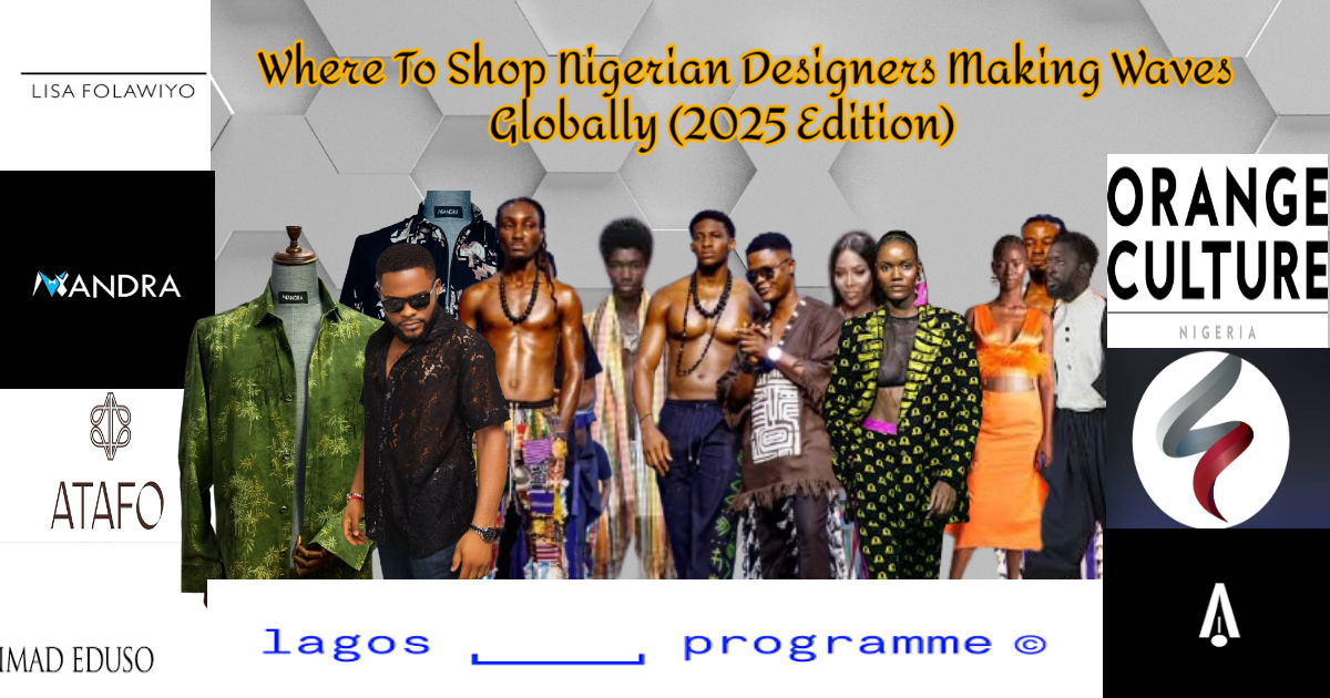 Top Nigerian Designers Making Global Waves in 2025 Where to Shop